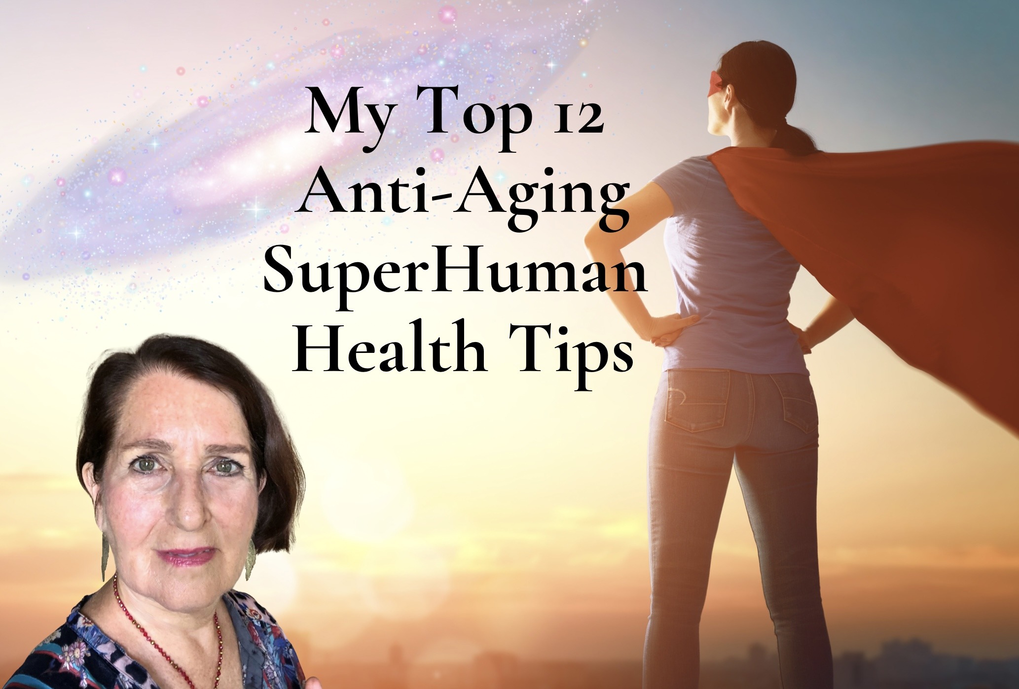 My Top 12 Anti Aging Superhuman Health Tips Janes Healthy Kitchen
